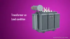 Transformer on load condition